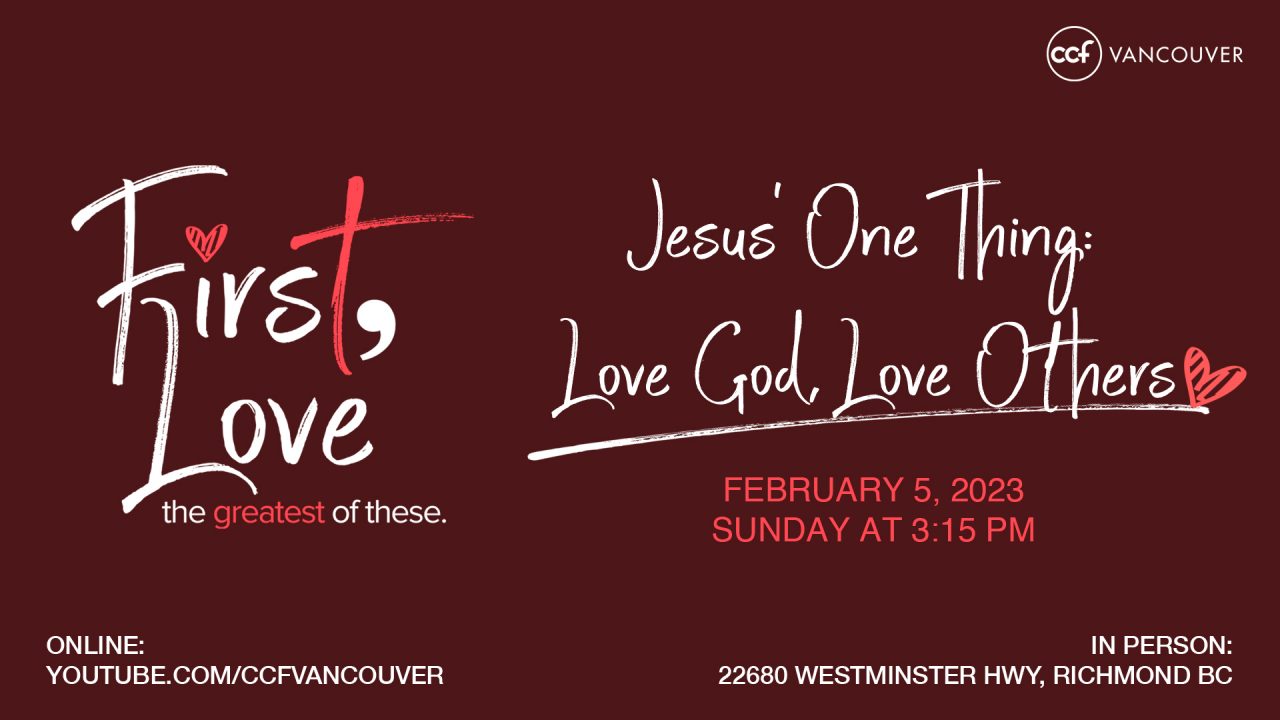 Jesus’ One Thing: Love God, Love Others|CCF Vancouver